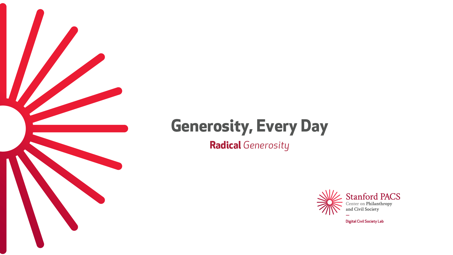 Radical Generosity: Generosity, Every Day - Stanford PACS